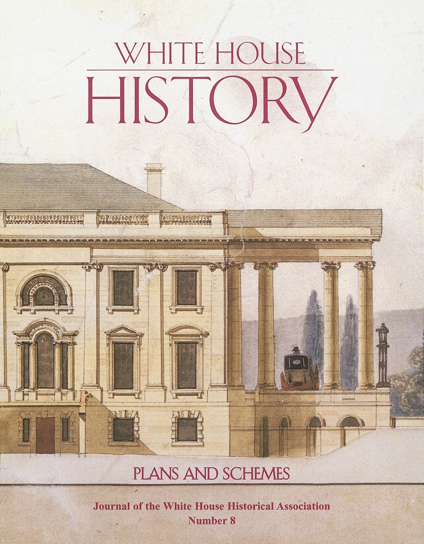 White House History 8: Plans and Schemes - White House Historical ...