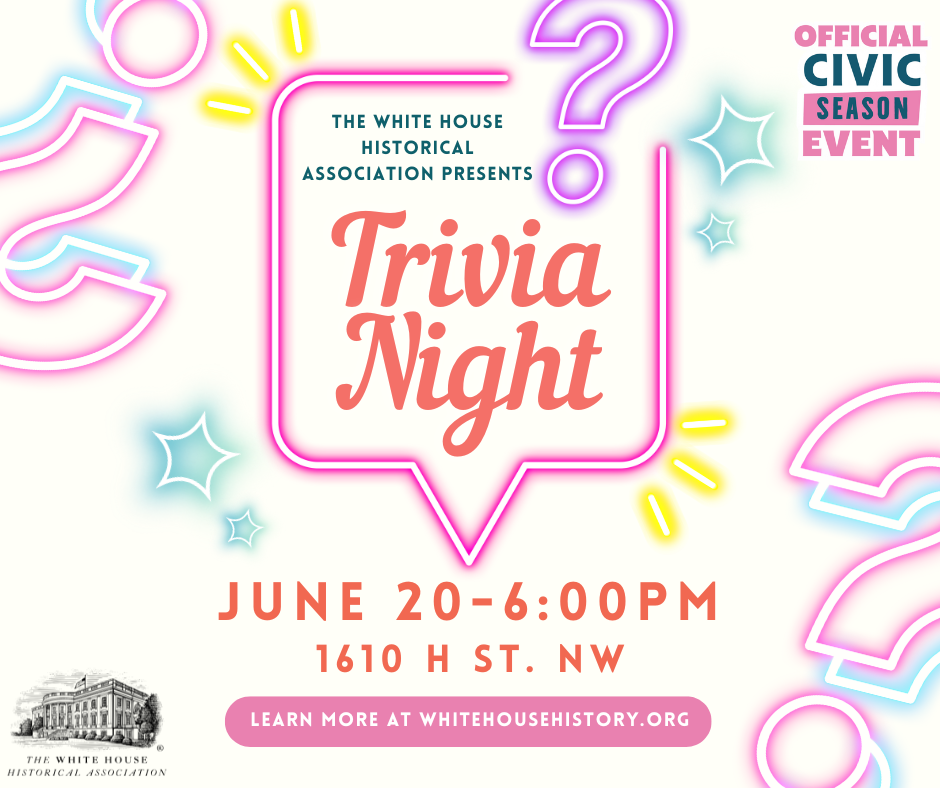 Civic Season Trivia June 2024 - White House Historical Association