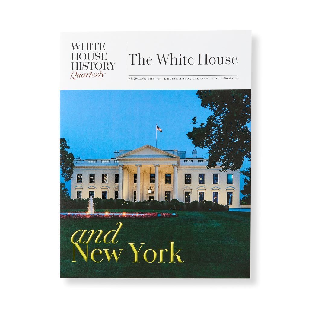 White House History Quarterly 69 - White House Historical Association