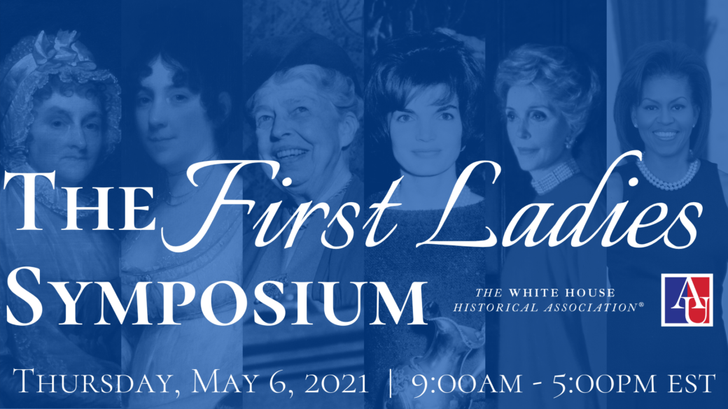 The First Ladies Symposium - White House Historical Association