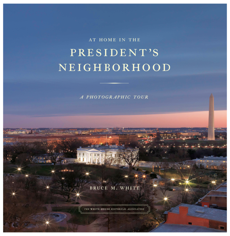At Home in the President's Neighborhood: A Photographic Tour - White ...