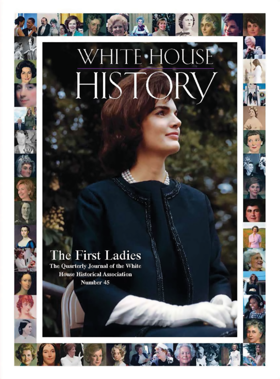 White House History #45 Celebrates First Ladies and Their Roles in the ...