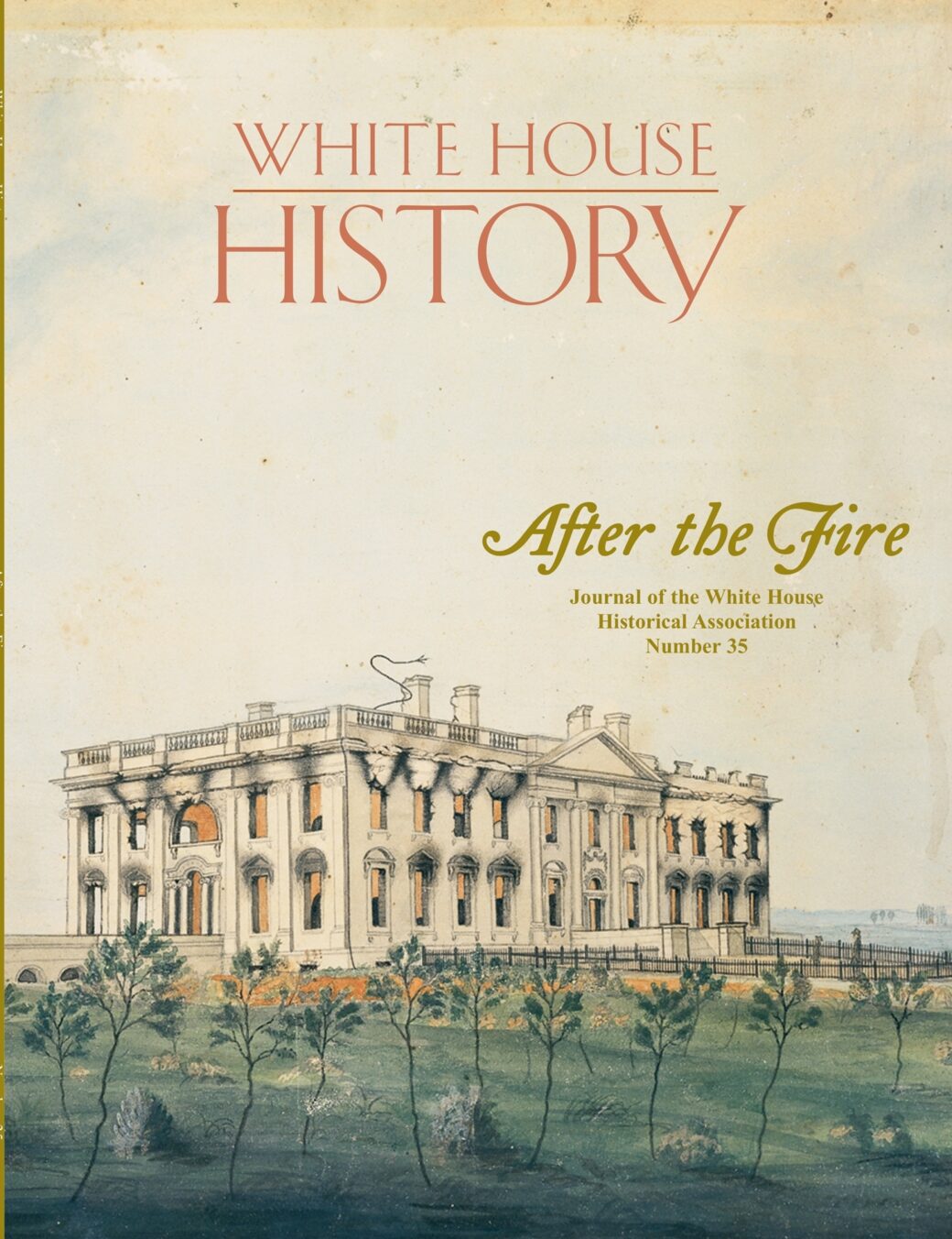 White House History 35: After the Fire - White House Historical Association