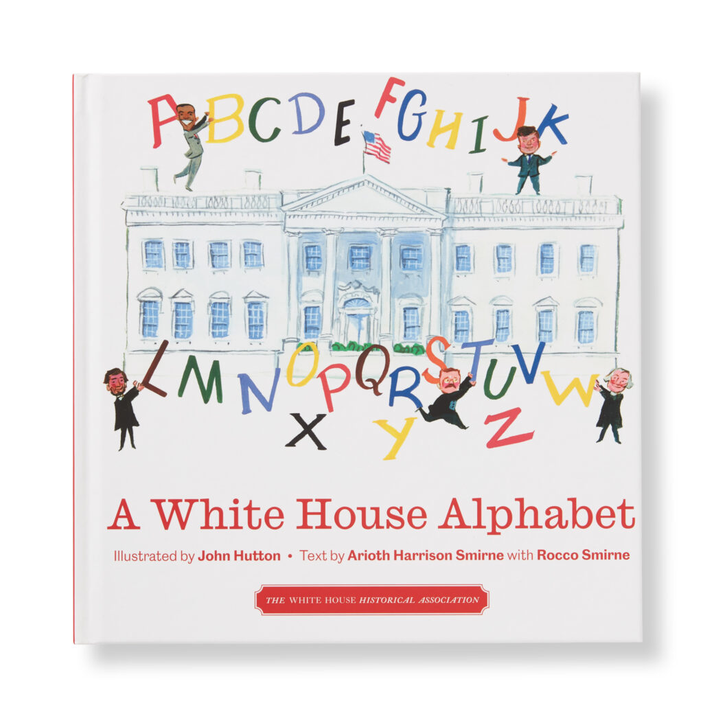A White House Alphabet - White House Historical Association