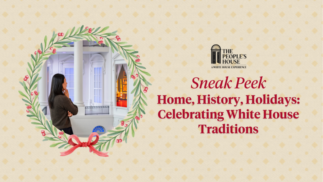 Sneak Peek: Home, History, Holidays: Celebrating White House Traditions ...