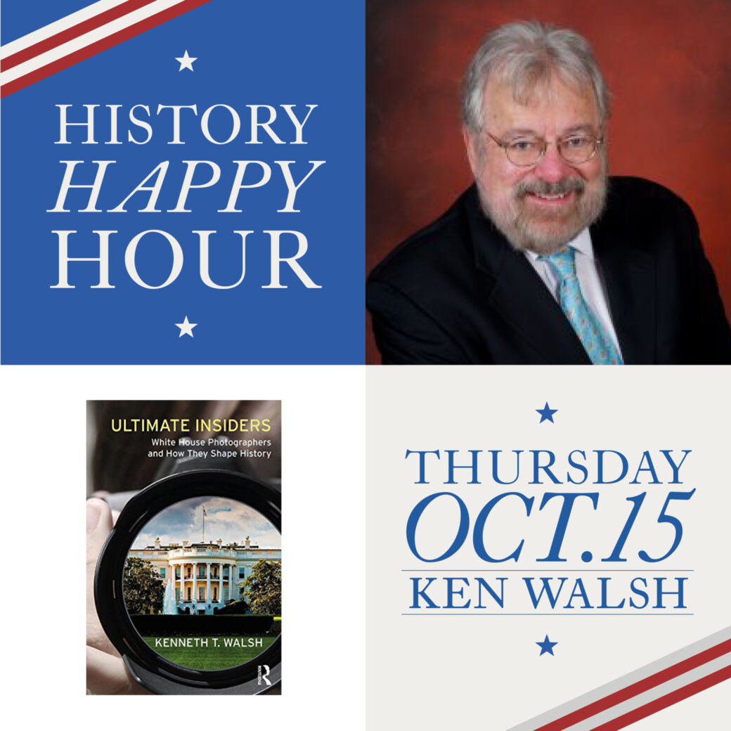 History Happy Hour: Ken Walsh - White House Historical Association