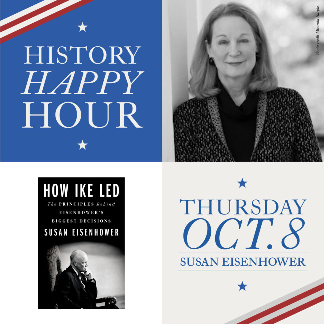 History Happy Hour - How Ike Led - White House Historical Association