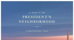At Home in the President's Neighborhood: A Photographic Tour - White ...