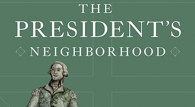 The President's Neighborhood Exhibition - White House Historical ...